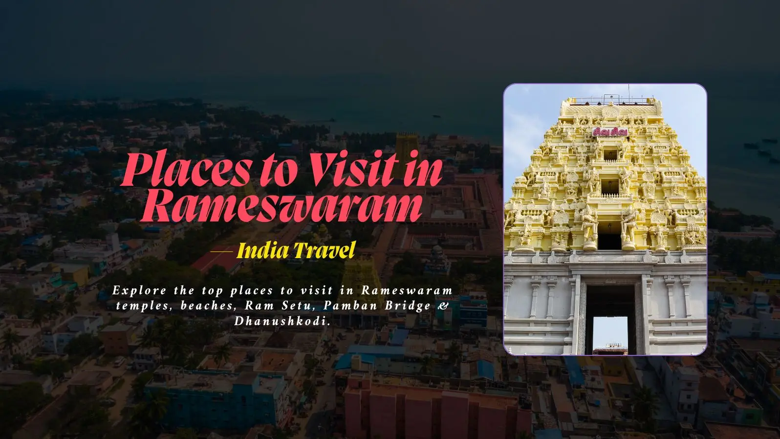 Best Places to Visit in Rameswaram | Travel Guide